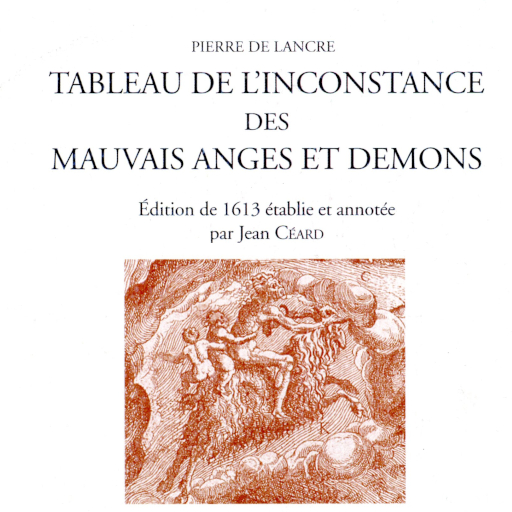 Tableau de l’inconstance des mauvais anges et démons, édition de 1613 ...